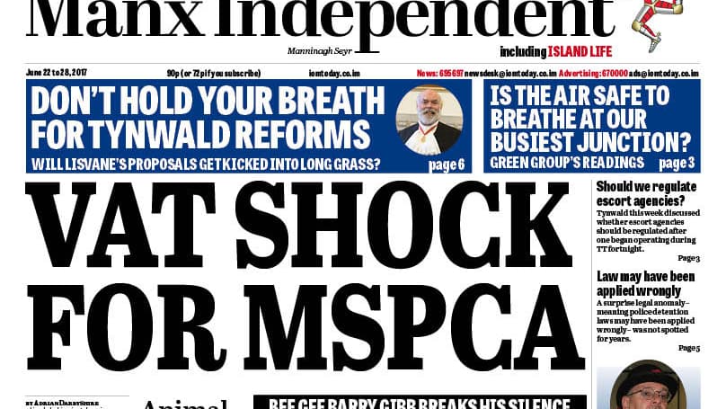 Manx Independent reports on MSPCA's VAT mix-up on page one this week ...